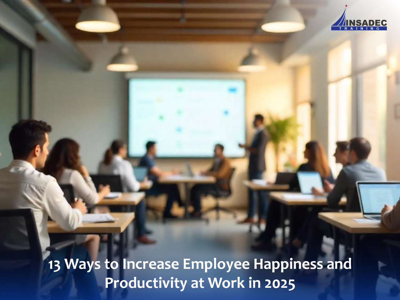 13 Ways To Increase Employee Happiness and Productivity At Work In 2025